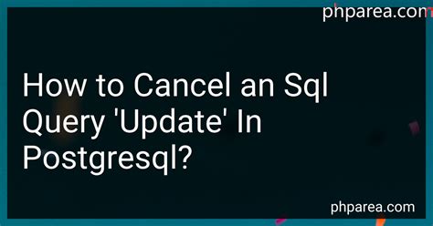 How To Cancel An Sql Query Update In Postgresql In 2024
