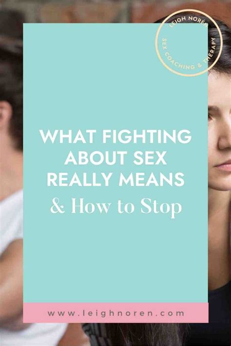 What Fighting About Sex Really Means How To Stop Leigh Nor N