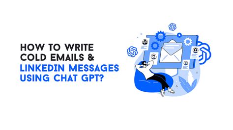 Part 2— How To Write Cold Emails And Linkedin Messages Using Chatgpt By