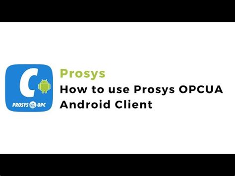How To Use Prosys OPC UA Android Client Prosys YouTube