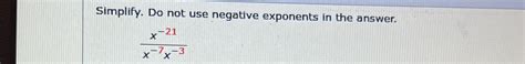 Solved Simplify Do Not Use Negative Exponents In The Chegg