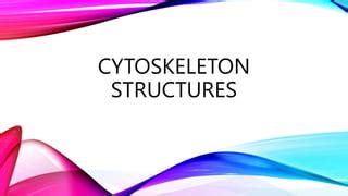 CYTOSKELETON STRUCTURE Ppt Biological Sciences Science