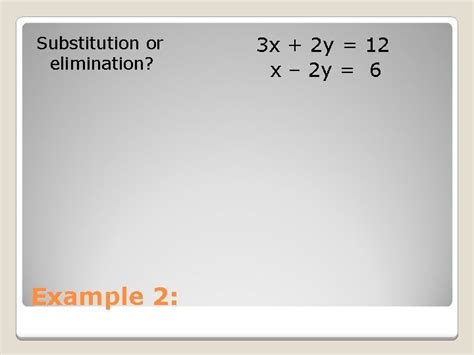 what do you remember substitution vs elimination example