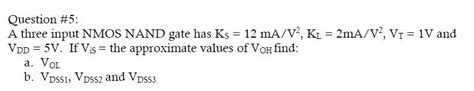 Solved Question 5 A Three Input Nmos Nand Gate Has Ks 12