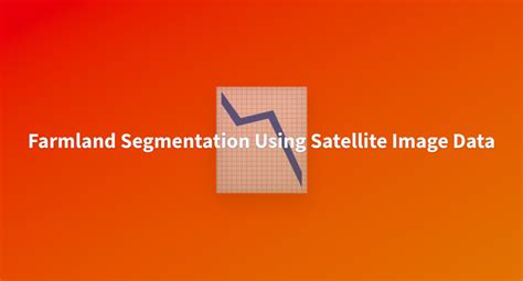 Paushigaafarmland Segmentation Using Satellite Image Data At Main