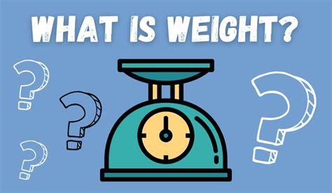 What Is Weight All The Basic Definitions Units Explained Weight Of Stuff