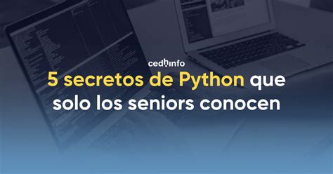 Cedhinfo La Escuela de Programas Informáticos secretos de Python que solo los seniors conocen