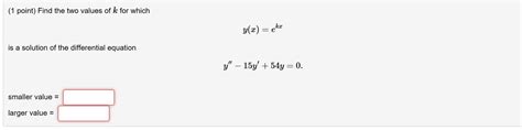 solved find the two values of k for which y x e kx is a