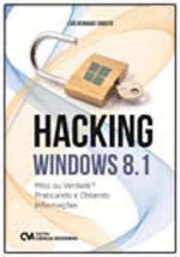 Hacking Windows 8 1 Mito Ou Verdade Praticando E Obtendo Informaçoes De Christo Luis