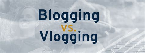 Blogging Vs Vlogging 7 Differences And How To Make Money With Each
