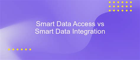 Smart Data Access Vs Smart Data Integration Apix Drive Smart Data Access Vs Smart Data Integration Apix Drive
