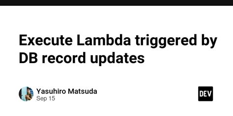 Execute Lambda Triggered By Db Record Updates Dev Community