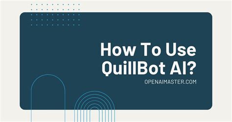 How To Use Quillbot Ai