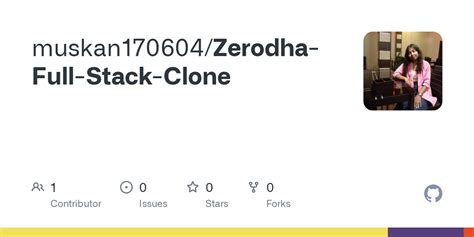 GitHub Muskan Zerodha Full Stack Clone