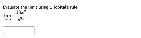 Solved Evaluate The Limit Using Lhopitals
