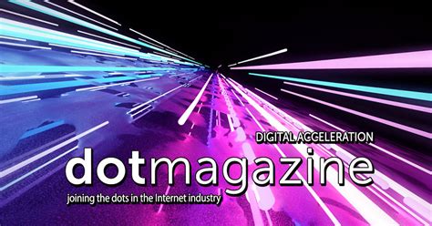 Digital Acceleration Issues Dotmagazine