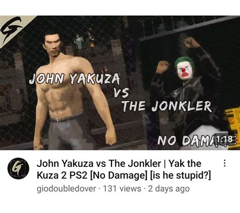 Why Is John Yakuza Fighting Jonkler Does He Not Know He Will Get Jonked On Is He Stupid R