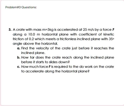 Solved A Crate With Mass M Skg Is Accelerated At 25 Ms By A Force F Along A 100Â
