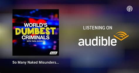 So Many Naked Misunderstandings World S Dumbest Criminals Podcasts On Audible Audible