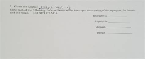 Solved 2 Given The Function Fx2−log21−x State Each Of