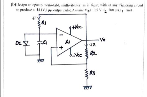 Solved B Design An Opamp Monostable Multivibrator As In Chegg Com