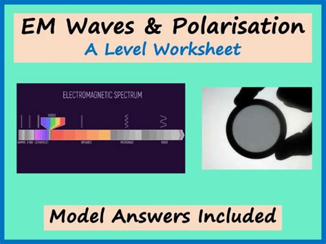 Em Waves And Polarisation Worksheet A Level Physics Teaching Resources