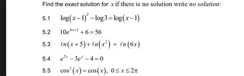 Solved Find The Exact Solution For X If There Is No Solution Chegg Com