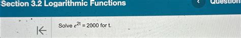 Solved Section 3 2 Logarithmic FunctionsSolve E2t 2000 For Chegg Com