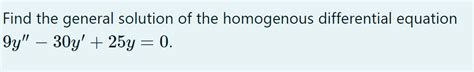 Solved Find The General Solution Of The Homogenous