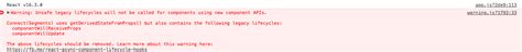 Warning `unsafe Legacy Lifecycles Will Not Be Called For Components ` Keeps Appearing · Issue