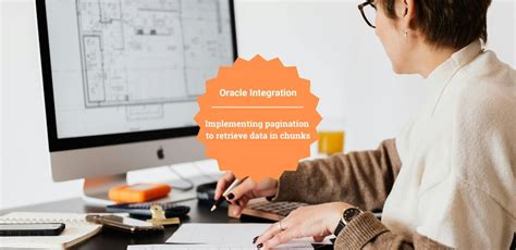 Implementing Pagination To Retrieve Data In Chunks Oracle Integration
