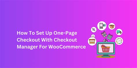 how to set up one page checkout with checkout manager for woocommerce