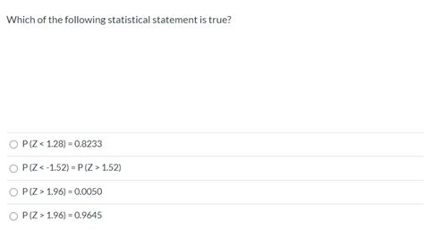 Solved Which Of The Following Statistical Statement Is True