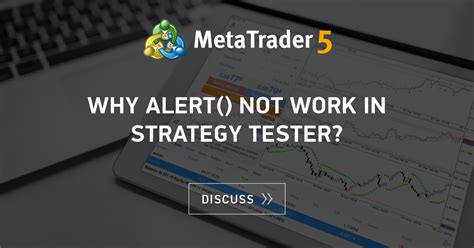 Why Alert Not Work In Strategy Tester Strategy Tester General