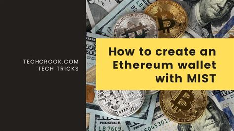How To Create An Ethereum Wallet With MIST Techcrook Earn Crypto