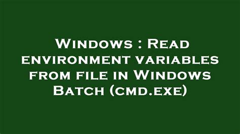 Windows Read Environment Variables From File In Windows Batch Cmdexe Youtube