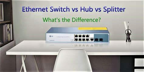 Ethernet Switch Vs Hub Vs Splitter Whats The Difference