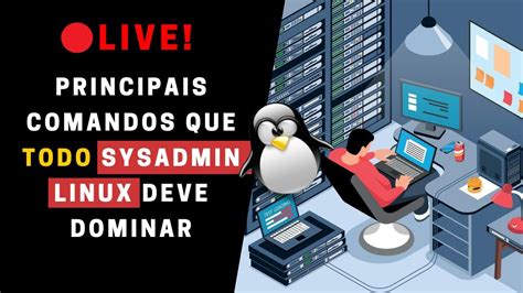 Comandos Que Todo Sysadmin Linux Deve Dominar Youtube