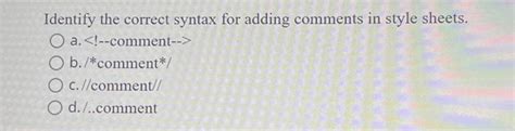 Solved Identify The Correct Syntax For Adding Comments In