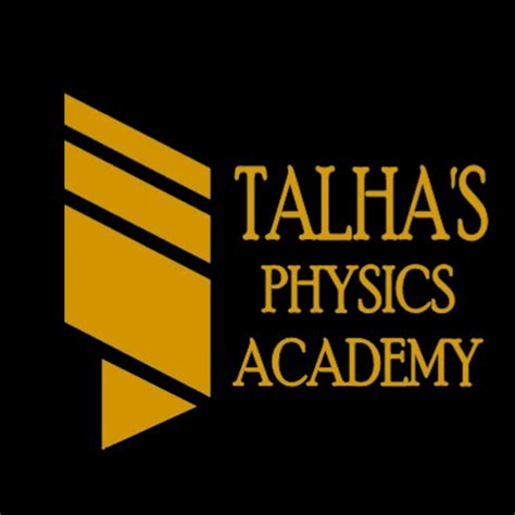 Talhas Physics Academy Youtube