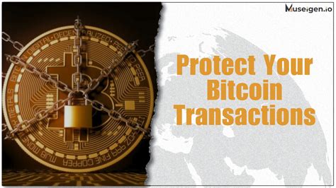 The Risks Of Bitcoin Transactions What You Need To Know Museigen
