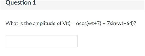 Solved What Is The Amplitude Of V T 6cos Wt 7 7sin Wt 64