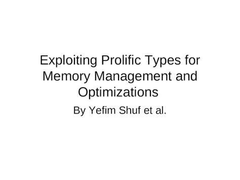 Ppt Exploiting Prolific Types For Memory Management And Optimizations