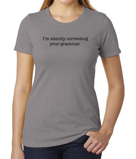 Mato Hash I M Silently Correcting Your Grammar Funny Woman S Shirts Graphic Tees For Women