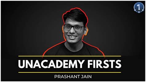 Unacademy Firsts Prashant Jain Youtube