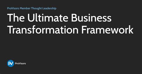The Ultimate Business Transformation Framework Provisors Member