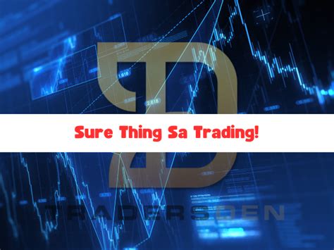 Sure Thing Sa Trading Traders Den Ph Blog