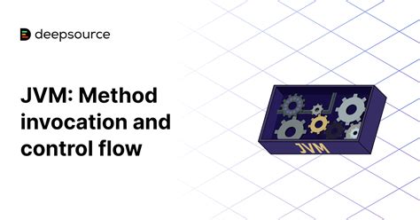 Method Invocation And Control Flow In Jvm Deepsource