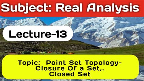 Real Analysisहिंदी में 13 Closure Of A Set Csir Netgateiit Jamb