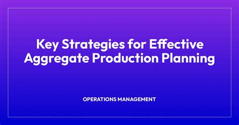 Key Strategies For Effective Aggregate Production Planning • Slm Self
